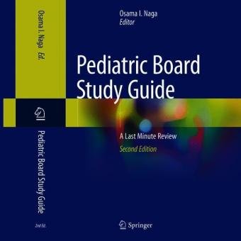 Pediatric Board Study Guide: A Last Minute Review - Osama I. Naga ...