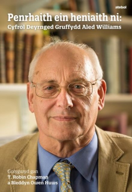 Penrhaith ein Heniaith Ni: Cyfrol Deyrnged Gruffydd Aled Williams ...