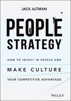 People Strategy: How to Invest in People and Make Culture Your ...
