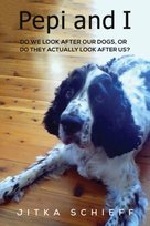Pepi and I: Do we look after our dogs, or do they actually look after ...