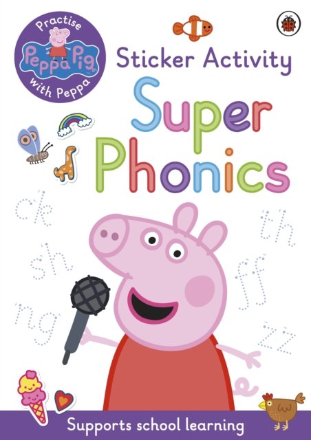 Peppa Pig: Practise with Peppa: Super Phonics: Sticker Book - Peppa Pig ...