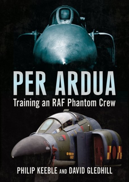 Per Ardua. Training an RAF Phantom Crew - Opracowanie zbiorowe ...