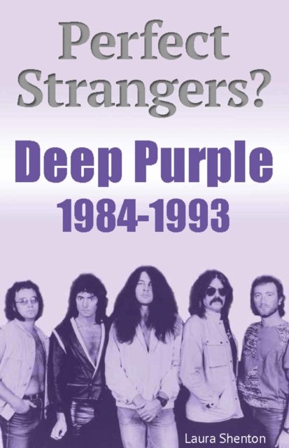 Perfect Strangers? Deep Purple 1984-1993 - Laura Shenton | Książka w Empik