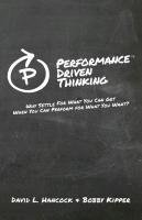 Performance-Driven Thinking: A Challenging Journey That Will Encourage You to Embrace the ...
