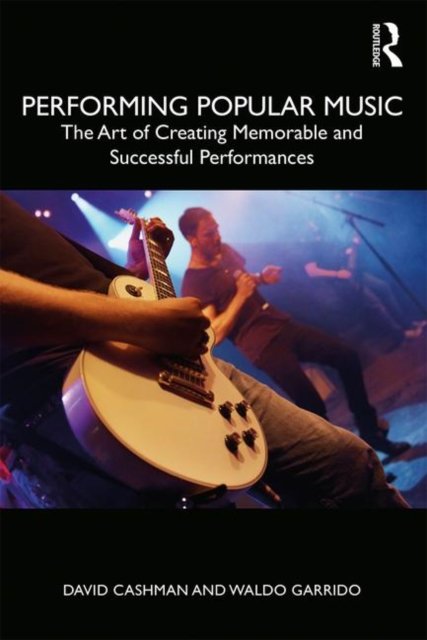 Performing Popular Music: The Art of Creating Memorable and Successful ...