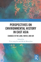 Perspectives on Environmental History in East Asia. Changes in the Land ...