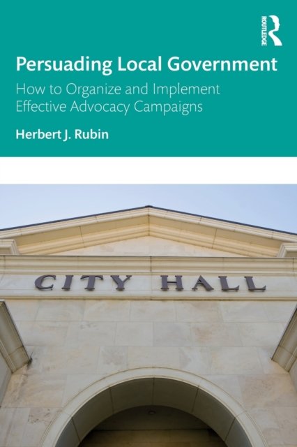 Persuading Local Government: How to Organize and Implement Effective ...