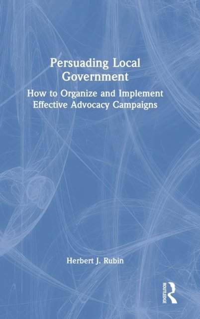 Persuading Local Government: How to Organize and Implement Effective ...