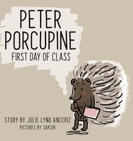 Peter Porcupine: First Day of Class - Julie Lynd Anceriz | Książka w Empik