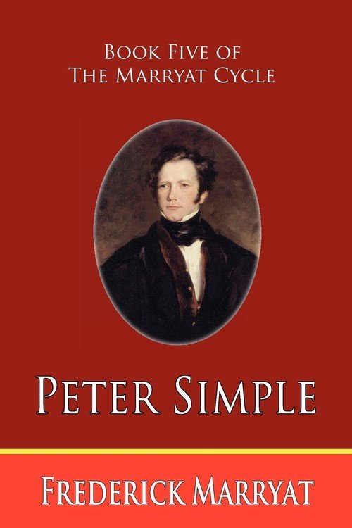 Peter Simple (Book Five of the Marryat Cycle) - Marryat Frederick ...