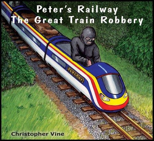 Peters Railway the Great Train Robbery - Christopher G. C. Vine ...