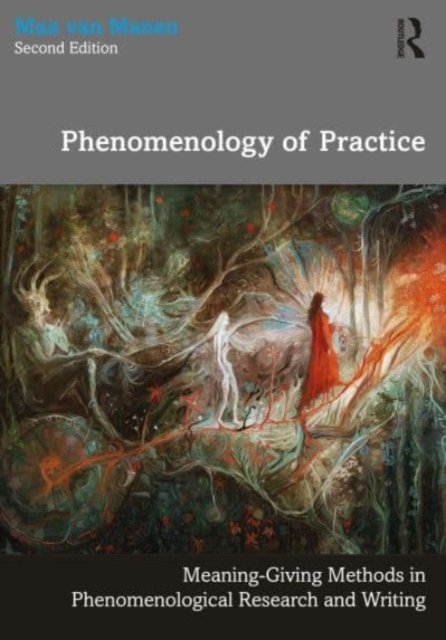 Phenomenology of Practice: Meaning-Giving Methods in Phenomenological ...