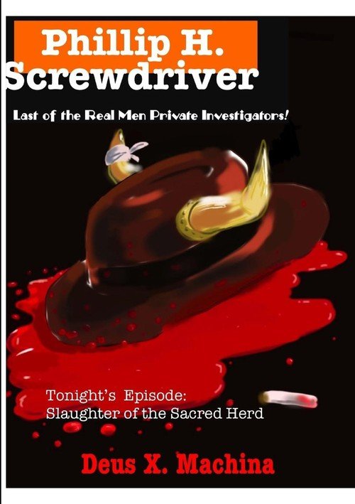 Phillip H. Screwdriver, Last of the Real Men Private Investigators ...