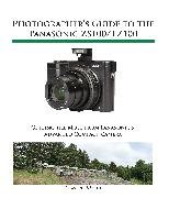 Photographer's Guide to the Panasonic ZS100/TZ100 - White Alexander S ...