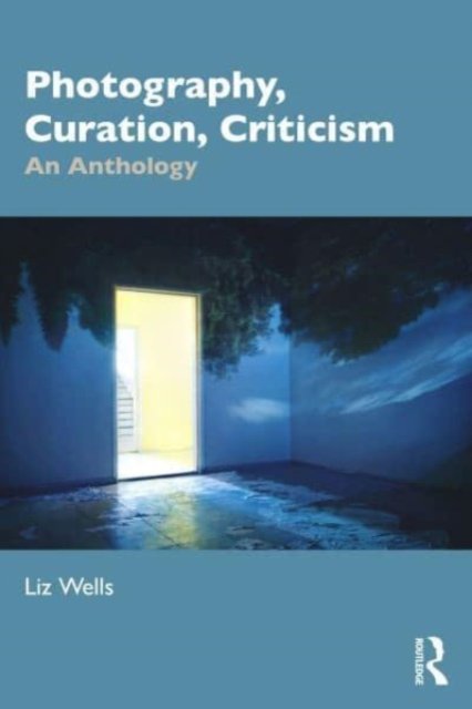 Photography, Curation, Criticism: An Anthology - Opracowanie zbiorowe ...