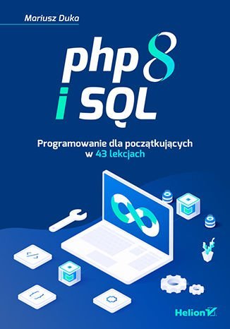 PHP 8 i SQL. Programowanie dla początkujących w 43 lekcjach - ebook epub - Duka Mariusz | Ebook ...