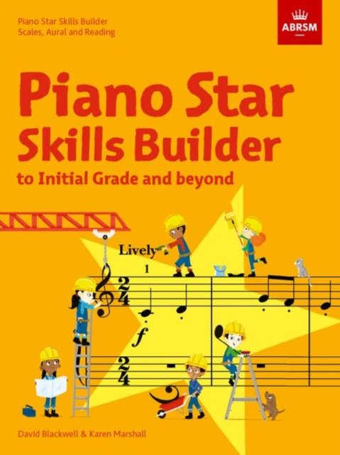 Piano Star. Skills Builder. Scales, Aural and Reading, to Initial Grade ...