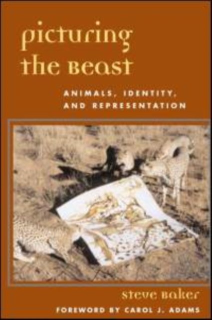 Picturing the Beast: Animals, Identity, and Representation - Baker ...