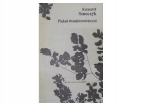 Piękni dwudziestowieczni - Smoczyk Bartłomiej | Książka w Empik