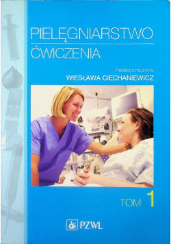 Pielęgniarstwo Ćwiczenia Tom 1 - Wydawnictwo Lekarskie PZWL | Książka w ...