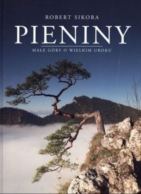 Pieniny. Małe góry o wielkim uroku - Sikora Robert | Książka w Empik