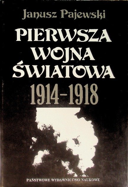 Pierwsza Wojna Światowa 1914 - 1918 - Pajewski Janusz | Książka w Empik