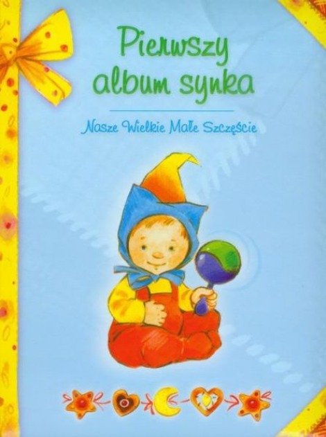 Pierwszy album synka Nasze Wielkie Małe Szczęście - Opracowanie ...