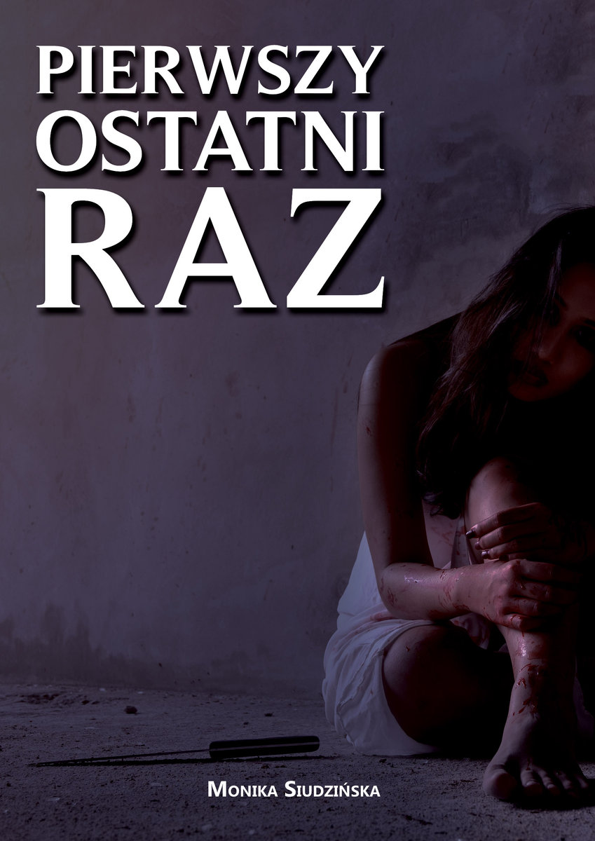 Pierwszy ostatni raz - Siudzińska Monika | Książka w Empik