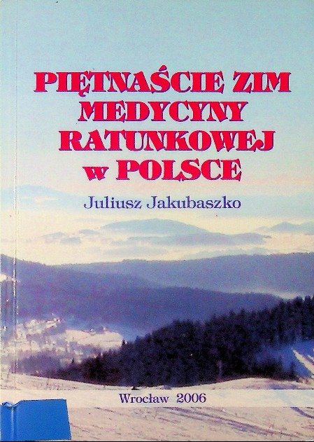 Piętnaście zim medycyny ratunkowej w Polsce - W opisie | Książka w Empik