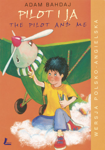 Pilot i ja. The Pilot And Me - Bahdaj Adam | Książka w Empik