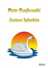 Piotr Czajkowski. Jezioro łabędzie - Wydawnictwo Muzyczne Contra ...