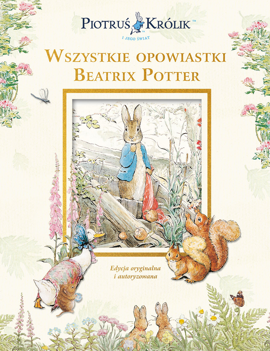 Piotruś Królik i jego świat. Wszystkie opowiastki Beatrix Potter ...