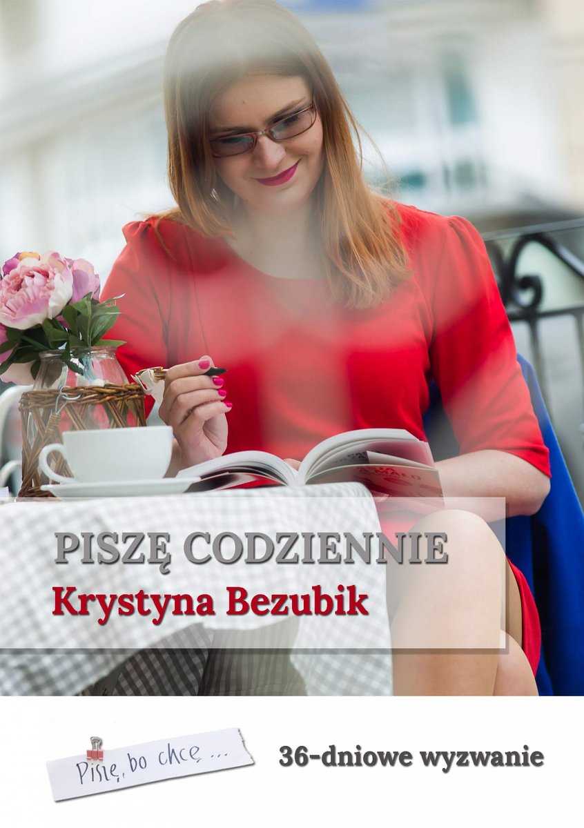 Piszę codziennie. 36-dniowe wyzwanie - ebook epub - Bezubik Krystyna ...