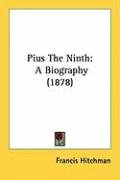 Pius the Ninth: A Biography (1878) - Hitchman Francis | Książka w Empik