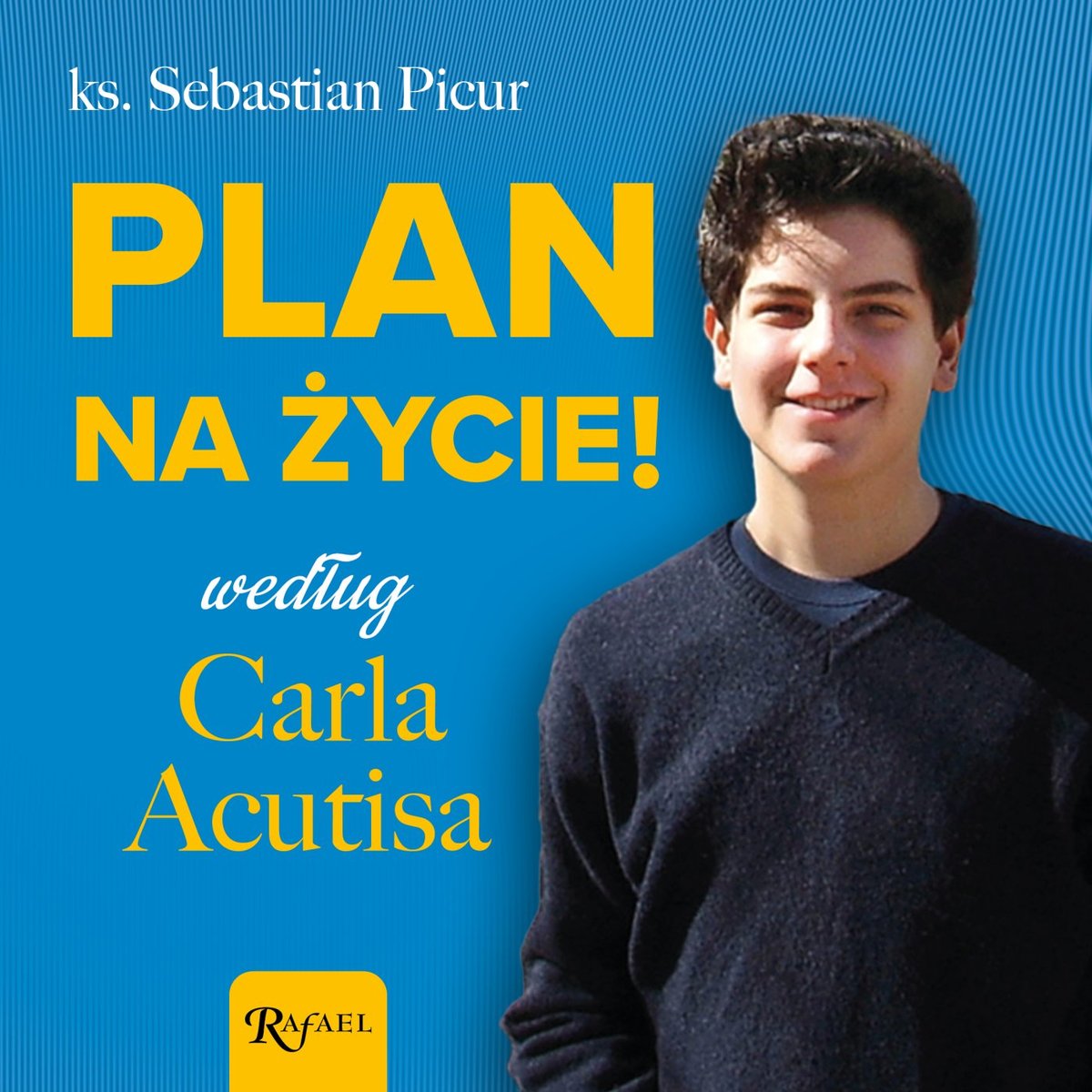 Plan na życie według Carla Acutisa - Sebastian Picur | Audiobook Sklep EMPIK.COM