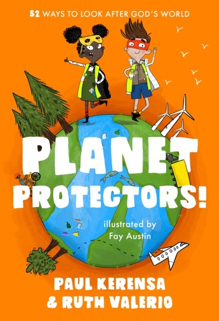 Planet Protectors: 52 Ways to Look After Gods World - Opracowanie zbiorowe | Książka w Empik