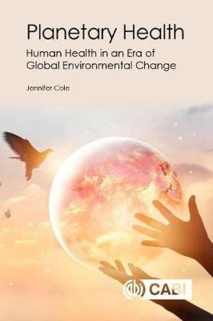 Planetary Health: Human Health in an Era of Global Environmental Change ...