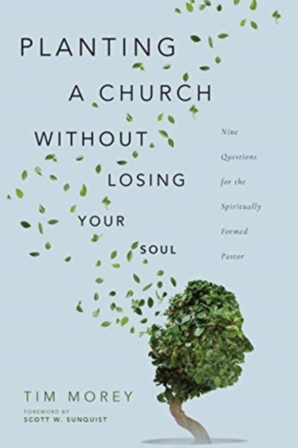 Planting a Church Without Losing Your Soul: Nine Questions for the ...