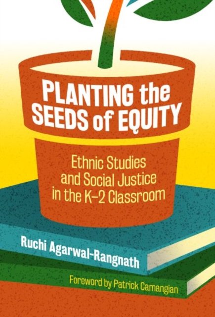 Planting the Seeds of Equity. Ethnic Studies and Social Justice in the ...