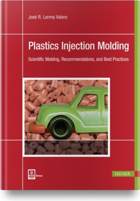 Plastics Injection Molding: Scientific Molding, Recommendations, and ...