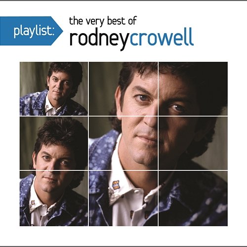 Playlist: The Very Best Of Rodney Crowell - Rodney Crowell | Muzyka ...