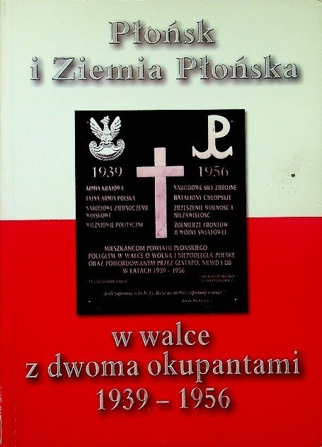 Płońsk i Ziemia Płońska w walce z dwoma okupantami 1939 1956 - W opisie | Książka w Empik