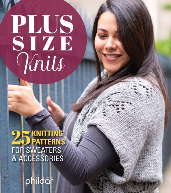 Plus Size Knits. 25 Knitting Patterns for Sweaters and Accessories ...