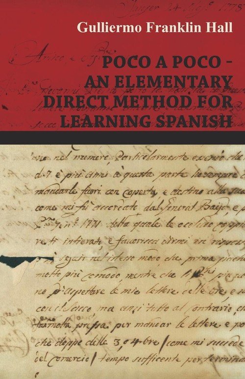 Poco A Poco - An Elementary Direct Method for Learning Spanish - Hall ...