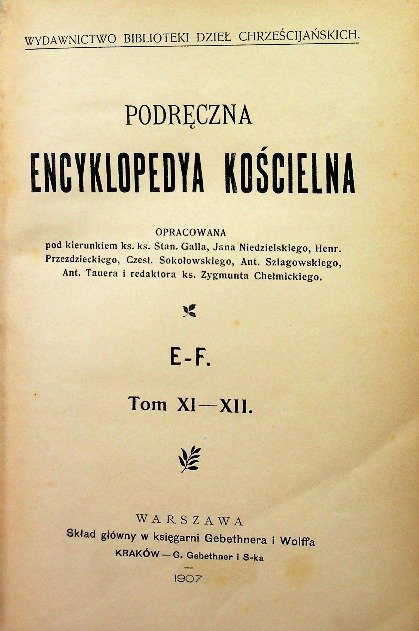 Podręczna encyklopedya kościelna Tom XI - XII 1907 r. - W opisie ...