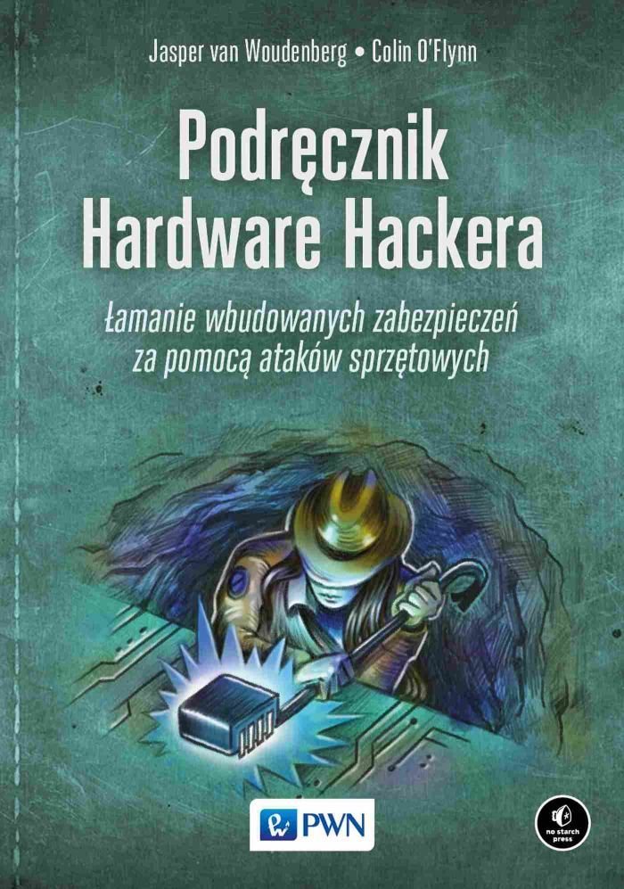 Podręcznik Hardware Hackera - Jasper Woudenberg | Książka w Empik