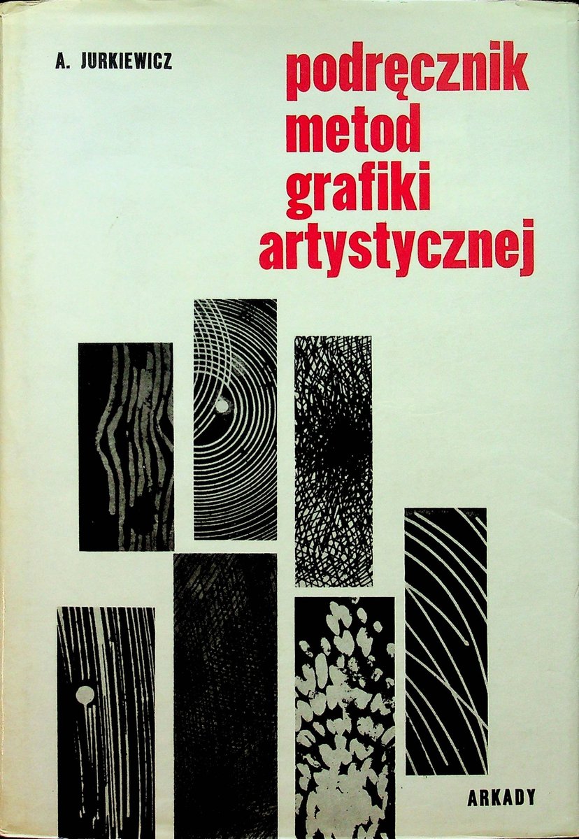 Podręcznik metod grafiki artystycznej - Jurkiewicz Andrzej | Książka w ...