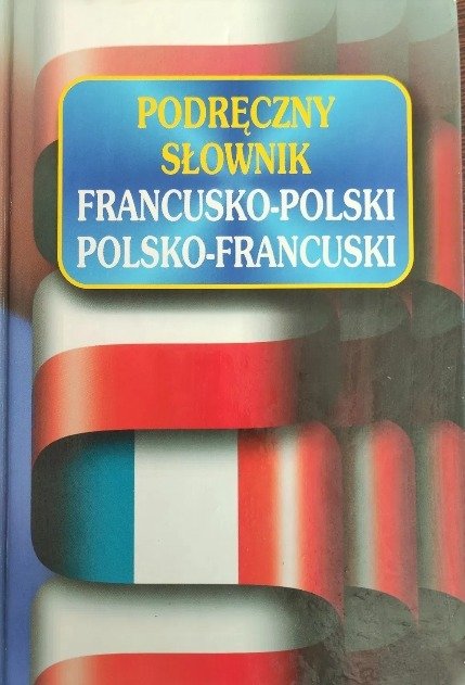 Podręczny słownik francusko polski polsko francuski - W opisie ...
