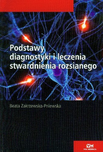 Podstawy Diagnostyki i Leczenia Stwardnienia Rozsianego - Zakrzewska-Pniewska Beata | Książka w ...