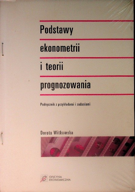 Podstawy ekonometrii i teorii prognozowania - Witkowska Dorota | Książka w Empik